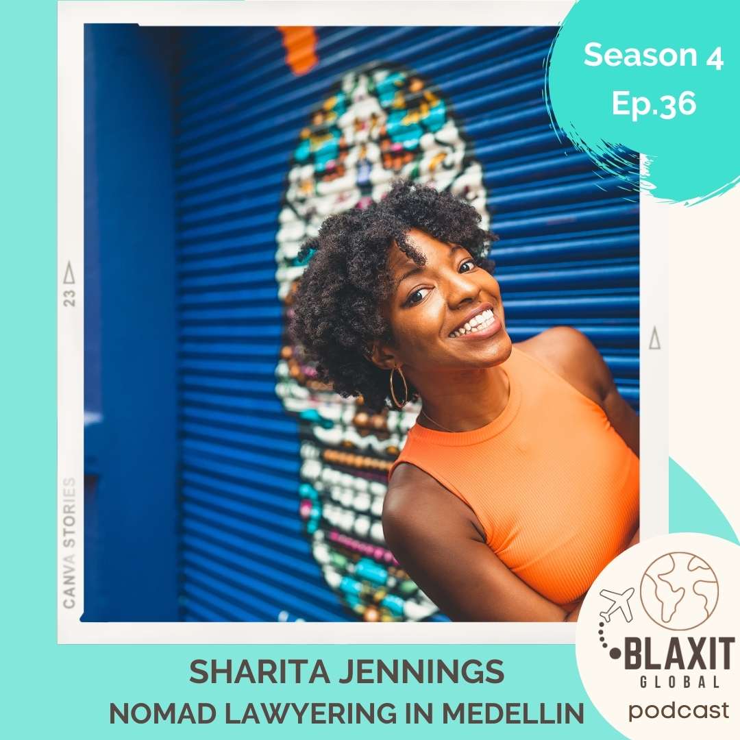 Sharita Jennings: Nomad Lawyering in Medellin | Blaxit Global Podcast
